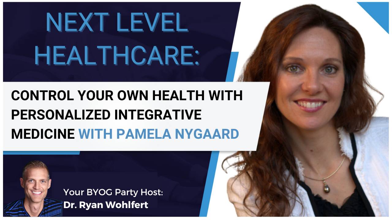Next Level Healthcare with Pamela Nygaard and Dr. Ryan Wohlfert
