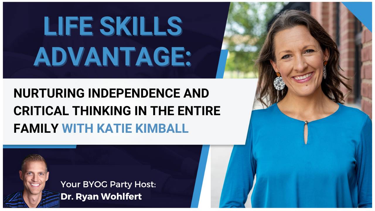 Life Skills BYOG Party with Katie Kimball - Dr. Ryan Wohlfert