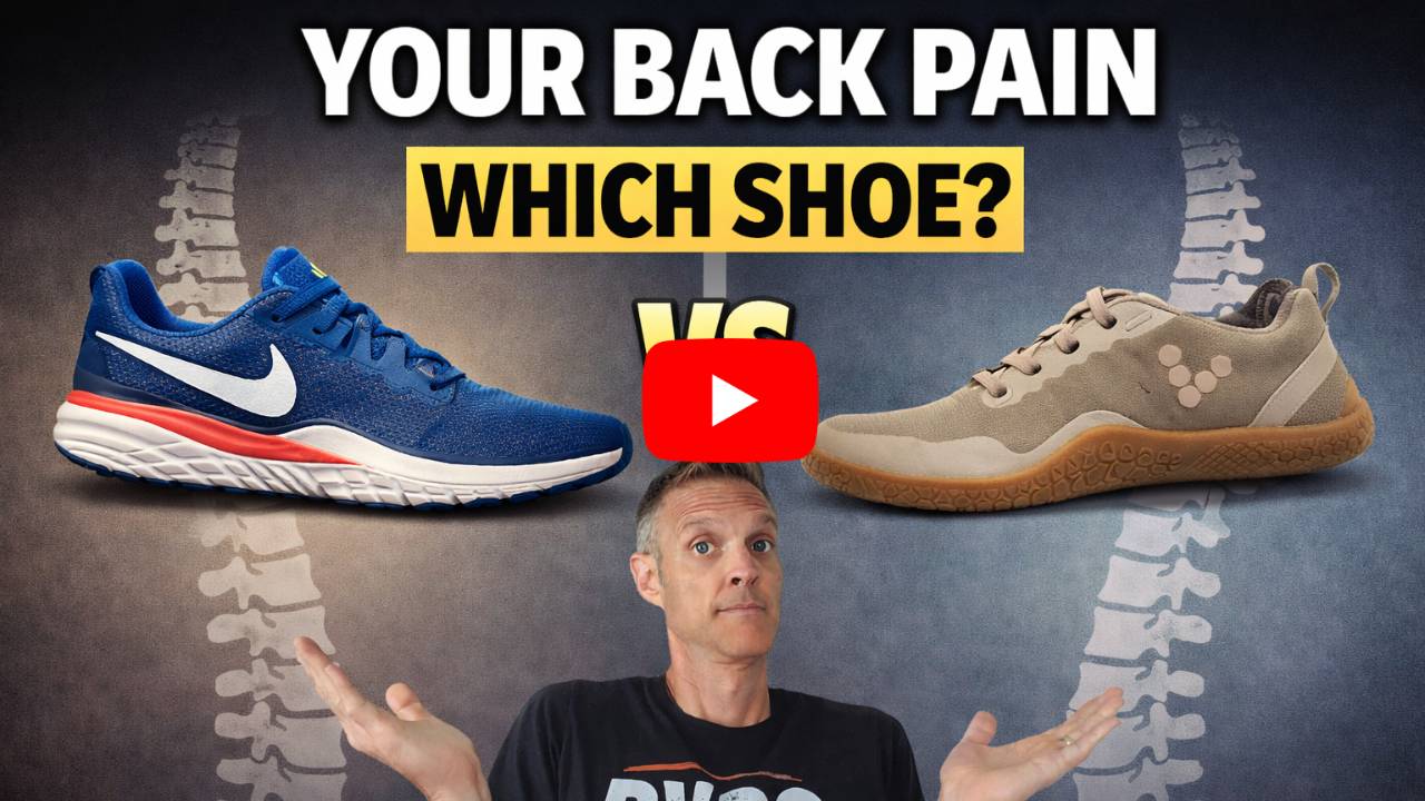 Your Back Pain Might Be Your Shoes | Barefoot vs Traditional