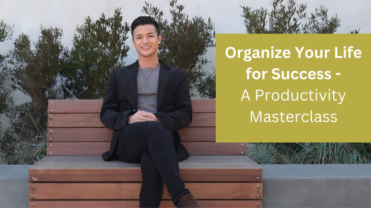 Organize Your Life for Success - A Productivity Masterclass
