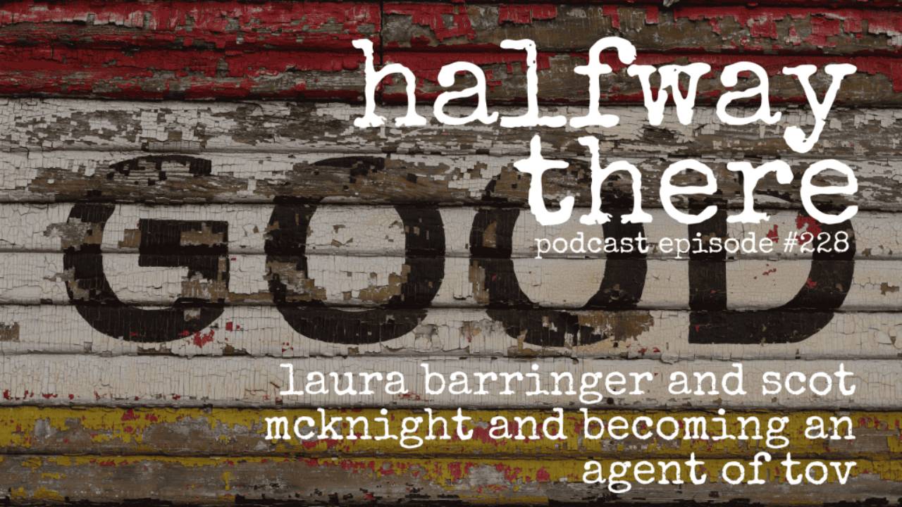 Laura Barringer & Scot McKnight and Becoming an Agent of Tov