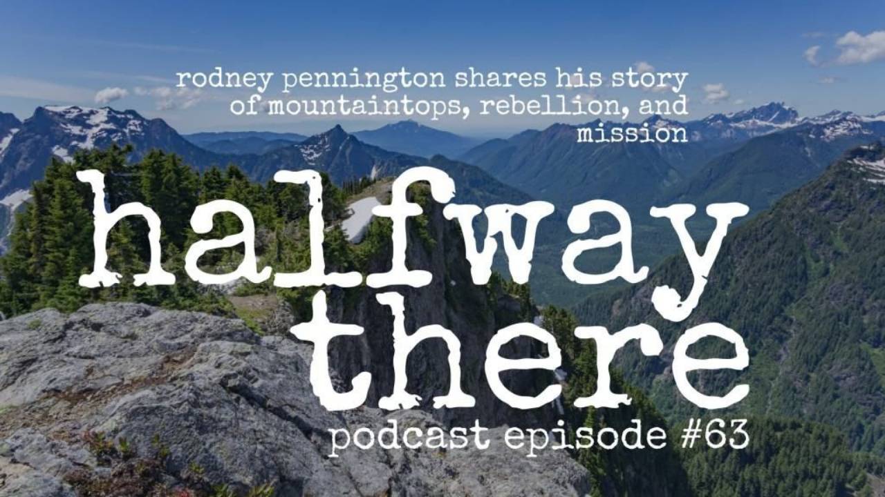 Rodney Pennington Shares His Mountain Tops, Rebellion, and Mission
