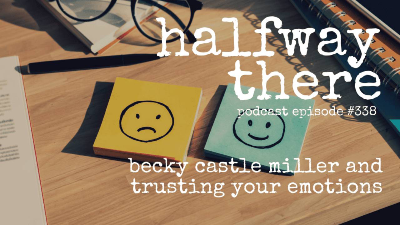 Becky Castle Miller and Trusting Your Emotions