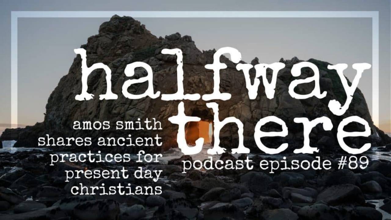 Amos Smith Shares Ancient Practices for Present Day Christians