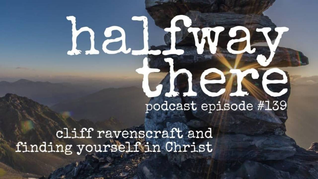 Cliff Ravenscraft and Finding Yourself in Christ