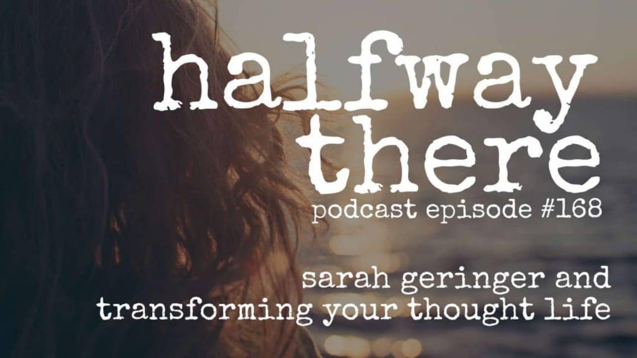 Sarah Geringer and Transforming Your Thought Life