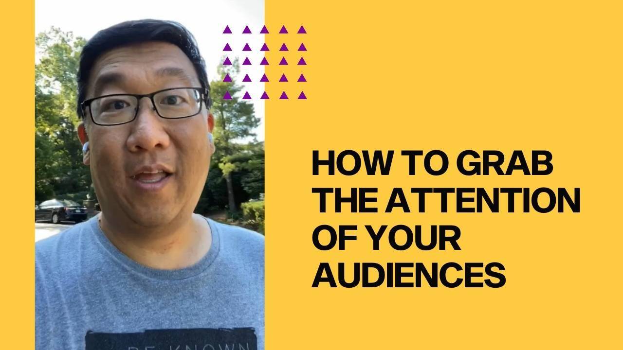 How to GRAB the Attention of your Audiences