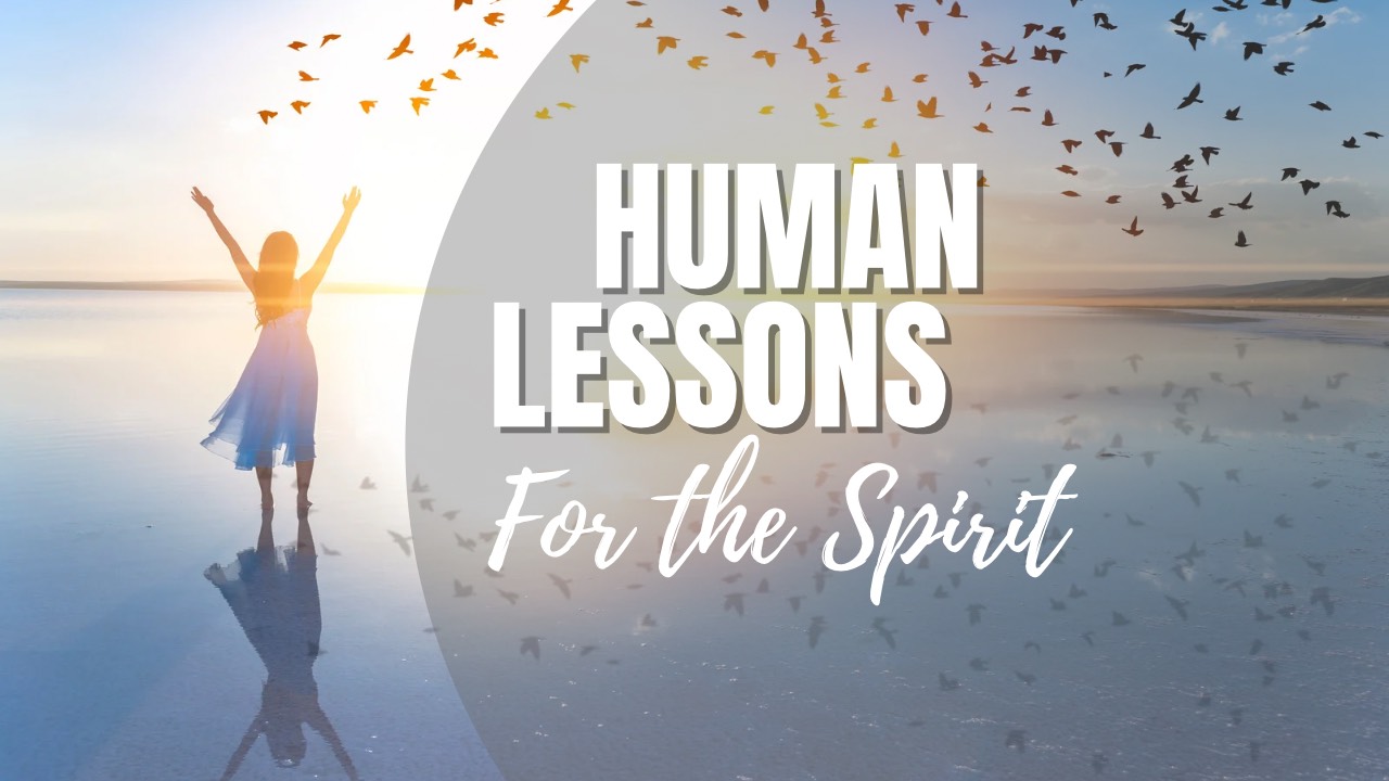 Human Lessons for the spirit