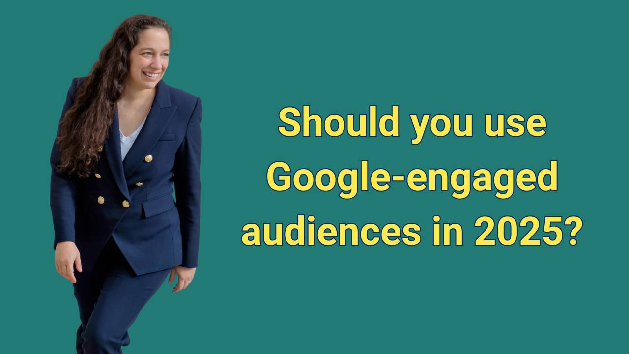 Should you use Google-engaged audiences in 2025?
