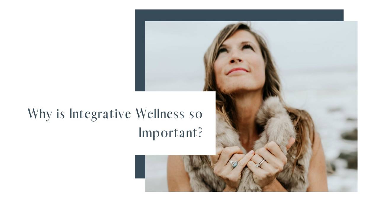 Why is Integrative Wellness so Important?