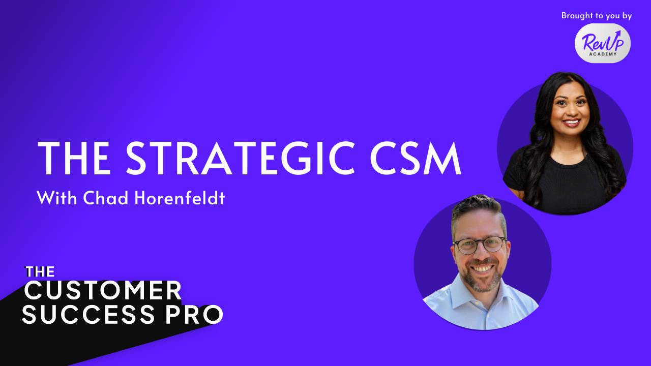 How to Become a Strategic CSM: Lessons from Chad Horenfeldt