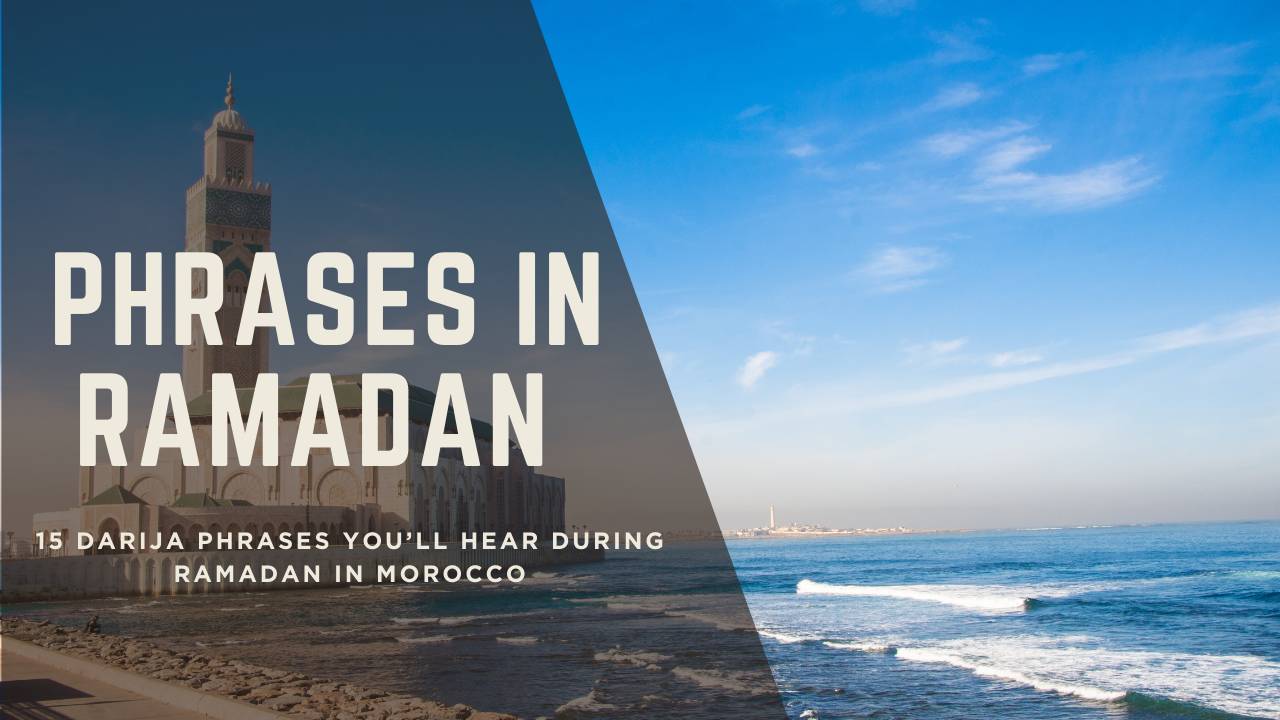 15 Darija Phrases You’ll Hear During Ramadan in Morocco