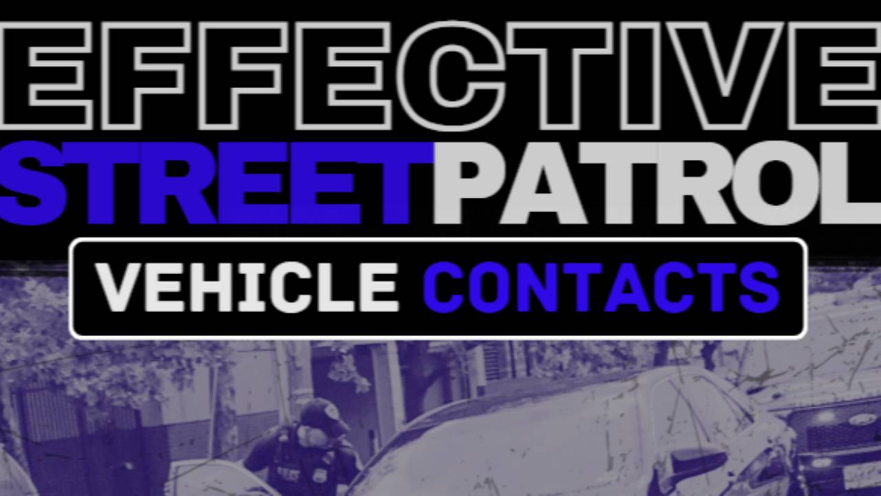 Effective Street Patrol Vehicle Contacts