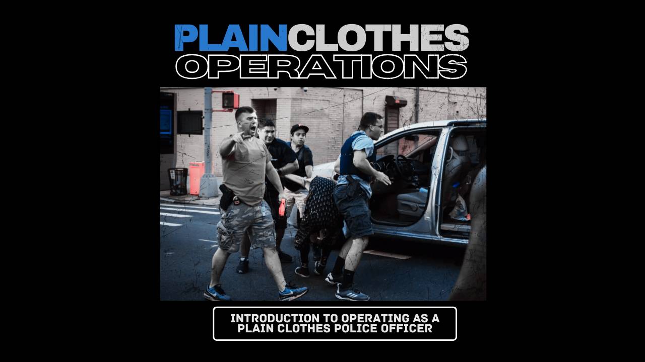Intro to Plain Clothes Operations