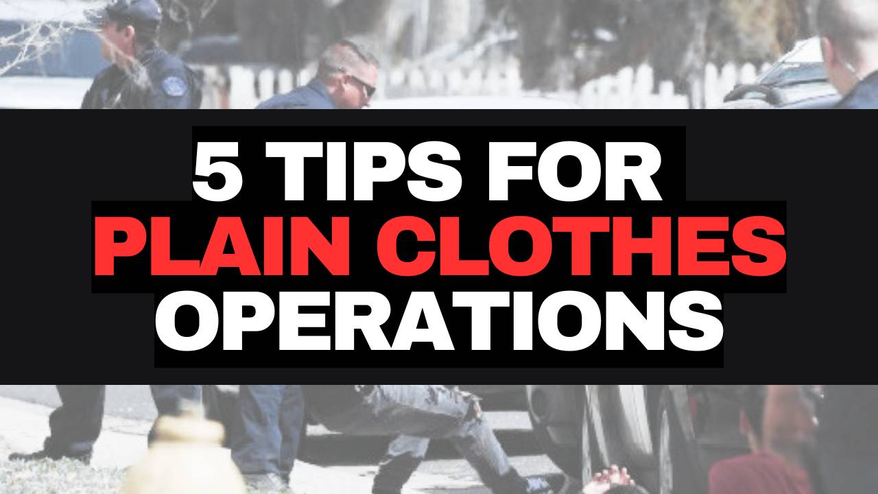 5 Tips for Plain Clothes Operations