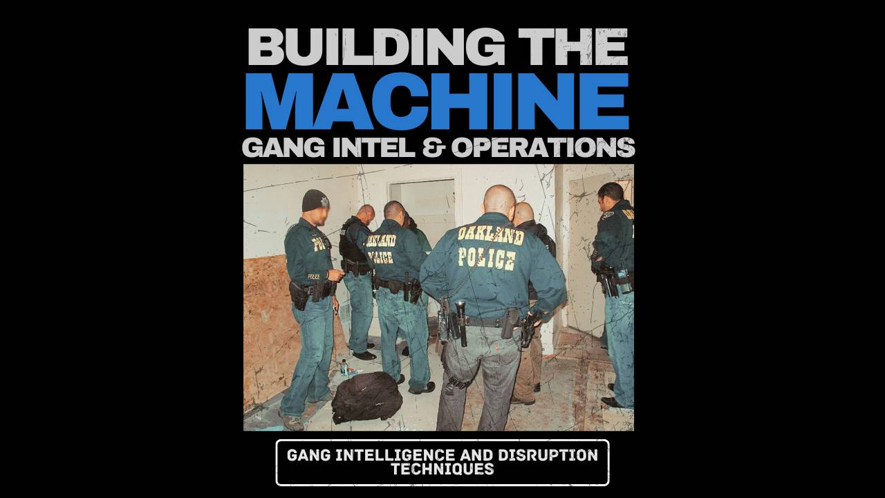 Building The Machine: Gang Intel & Operations