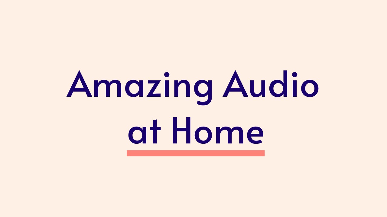 Discover Amazing Audio at Home