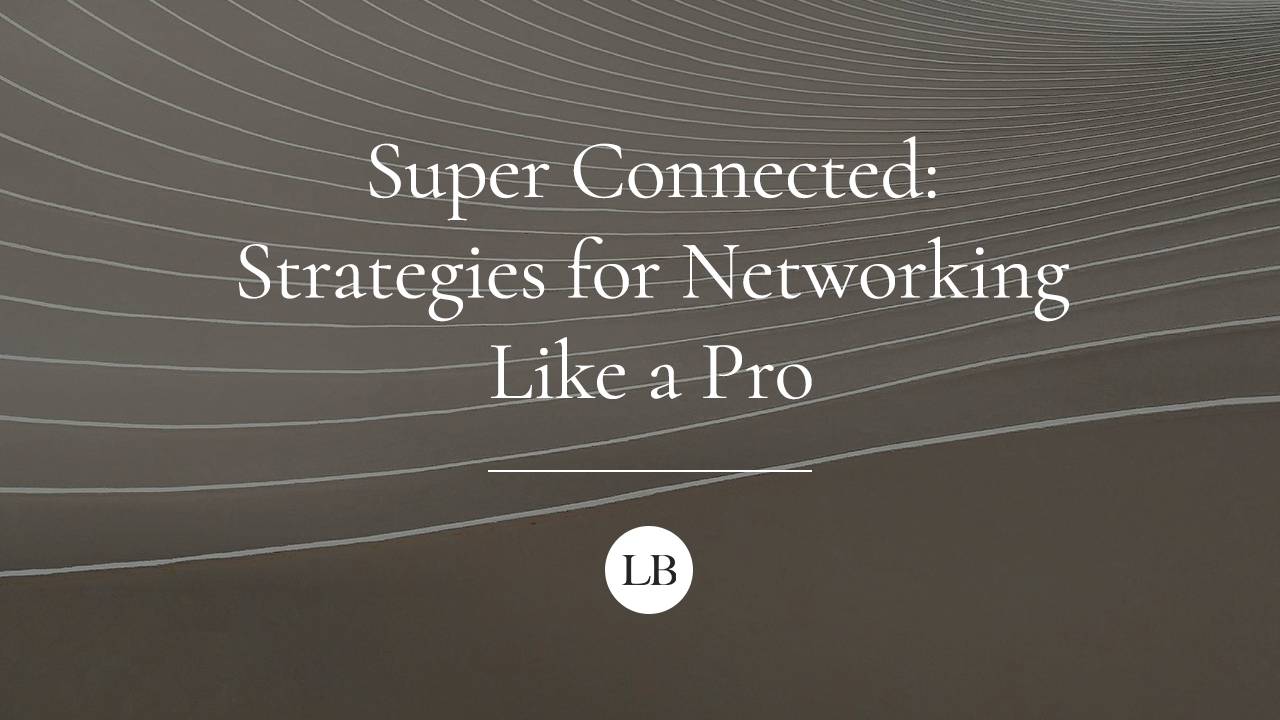 Super Connected: Strategies for Networking Like a Pro