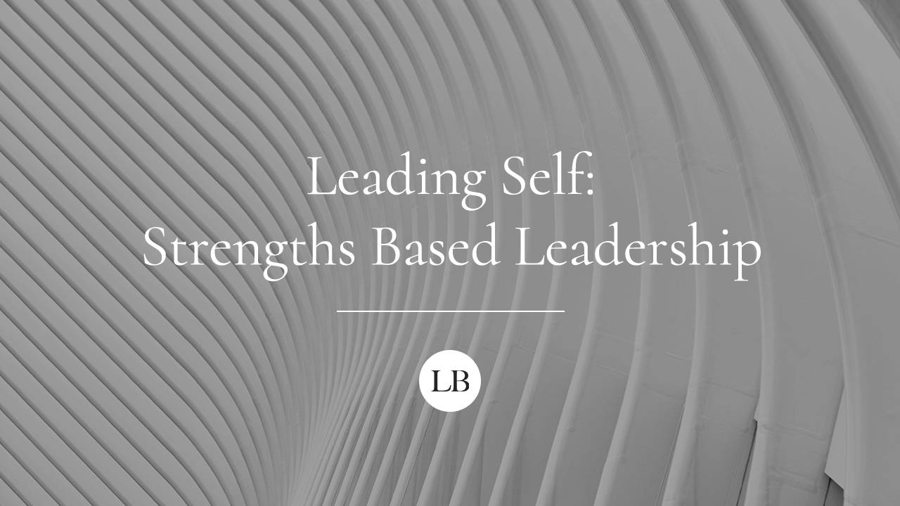 Leading Self: Strengths Based Leadership