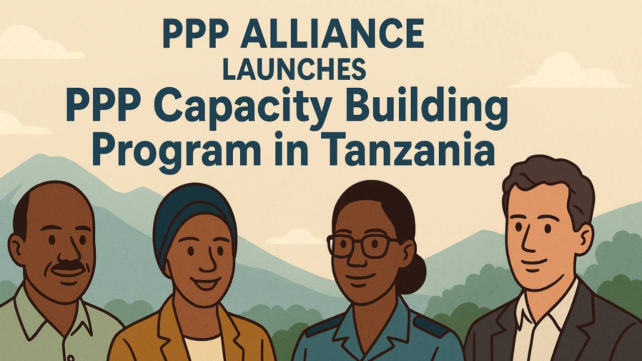 PPP Alliance Launches CP3P Capacity Building Program in Tanzania