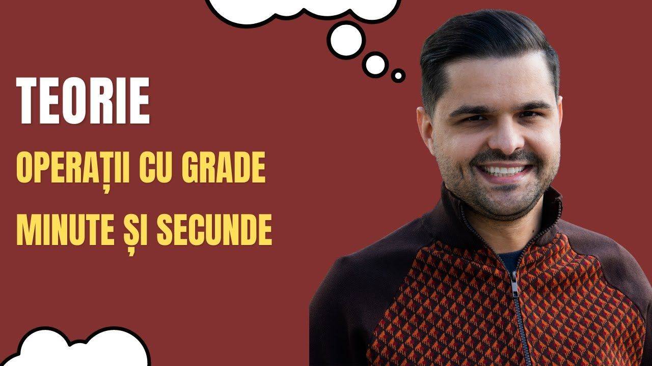 Cum facem calcule cu grade, minute și secunde? Clasa a VI-a
