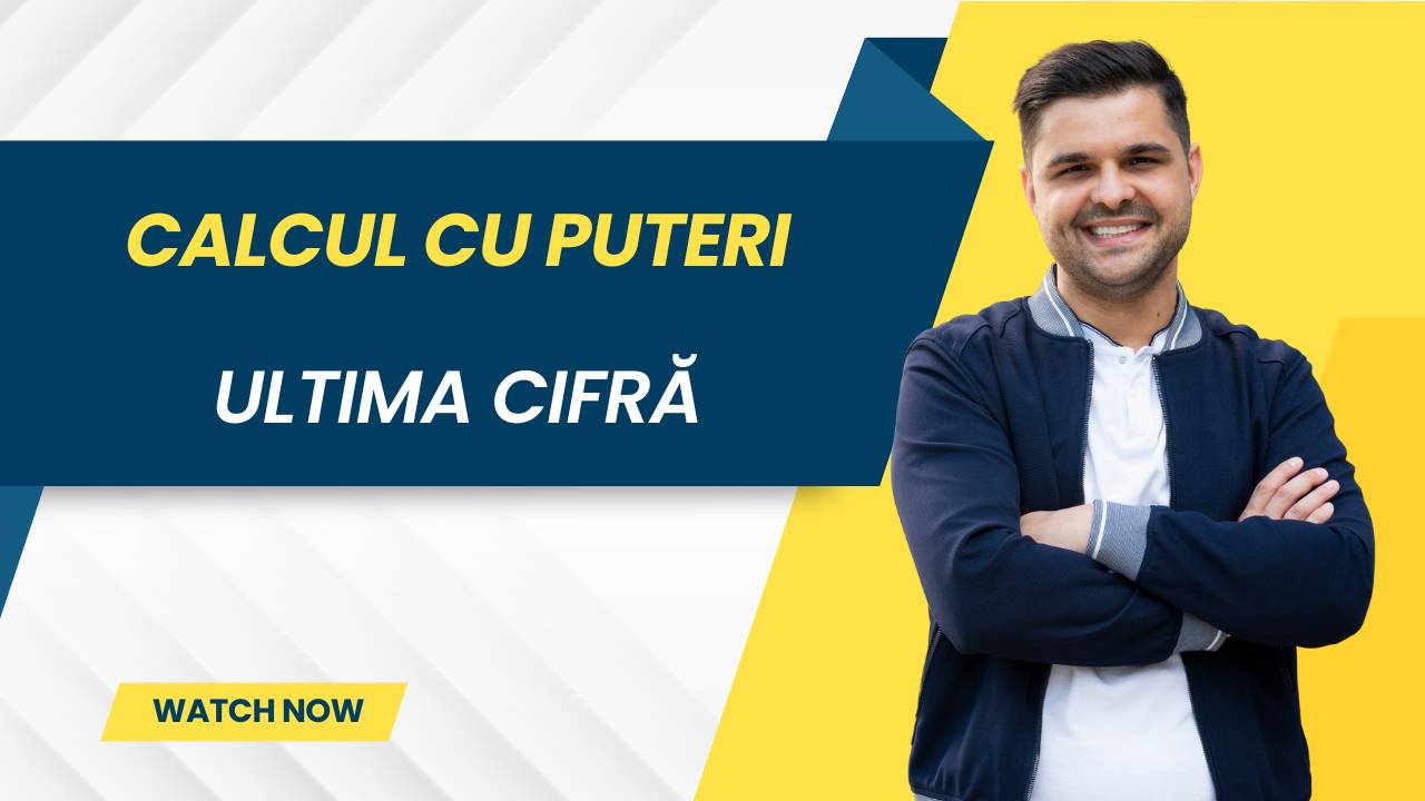 Exercițiu rezolvat - Calcul cu puteri, Ultima cifră, clasa a V-a