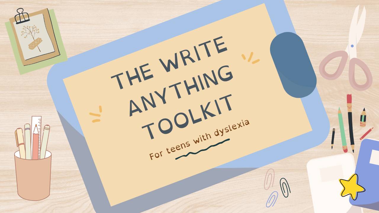 The Write Anything Toolkit For Teens With Dyslexia