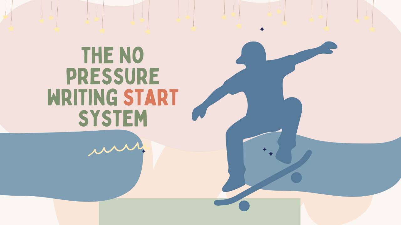 The No Pressure Writing Start System