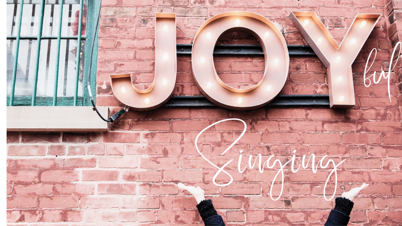 Tips for Joyful Singing