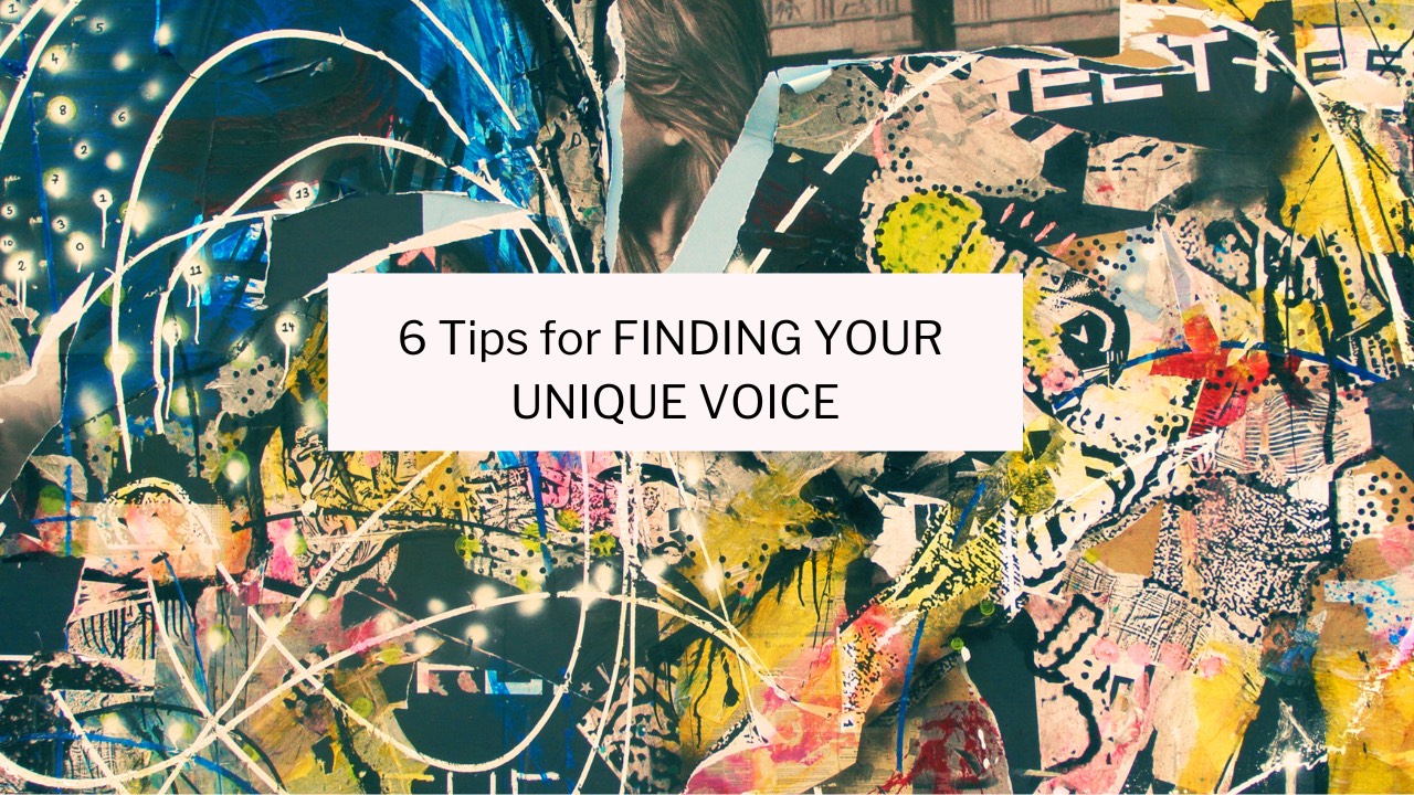 6 Tips For Finding Your Voice