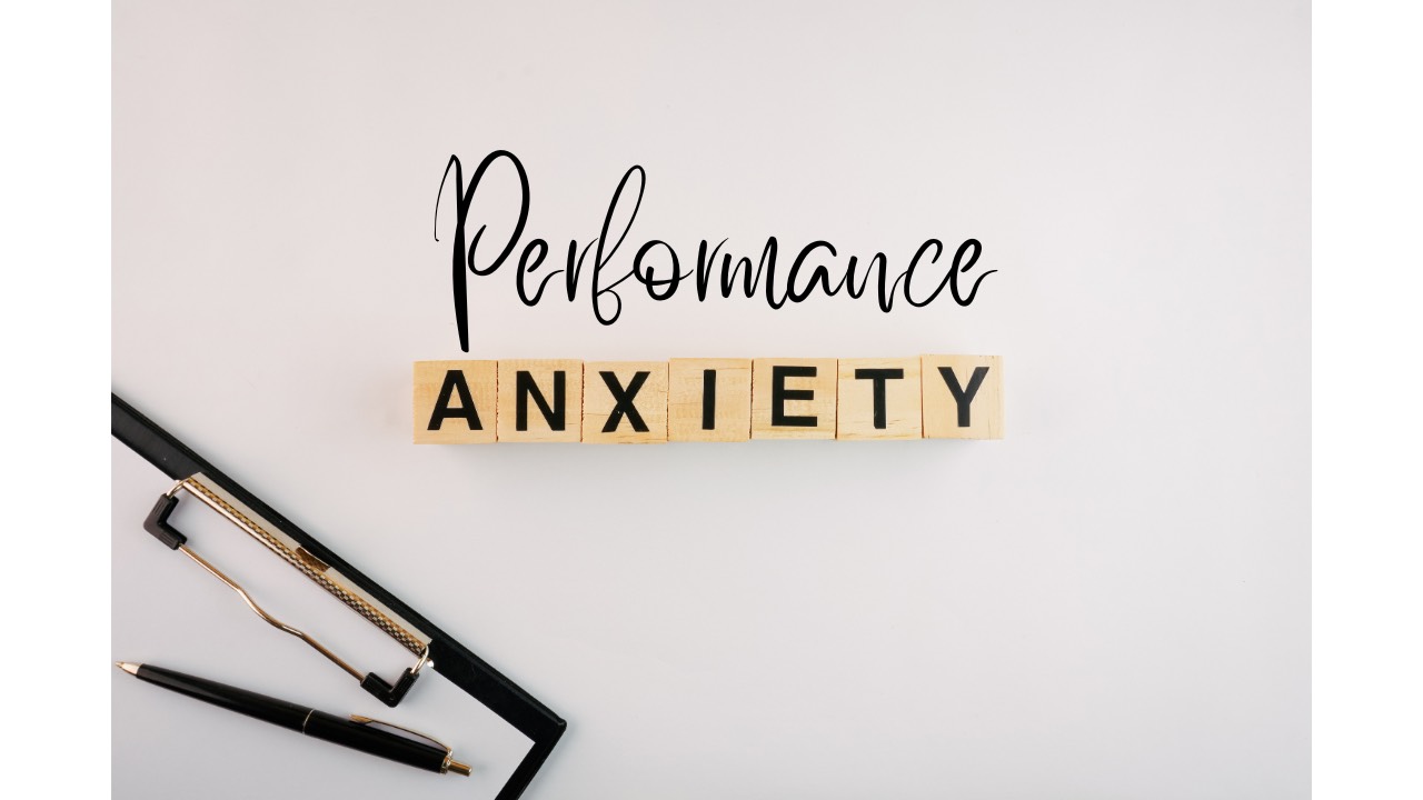 Dealing with Performance Anxiety.