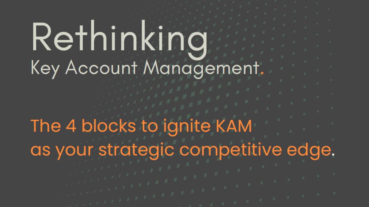 Rethinking Key Account Management 4 blocks to ignite KAM