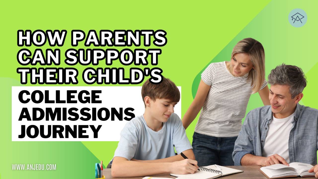 How Parents Can Support Their Child's College Admissions Journey | Anja ...