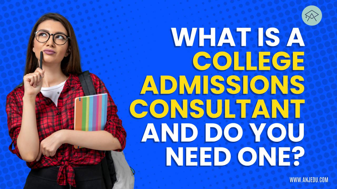 College Admissions Consultant | Anja Education Consultants