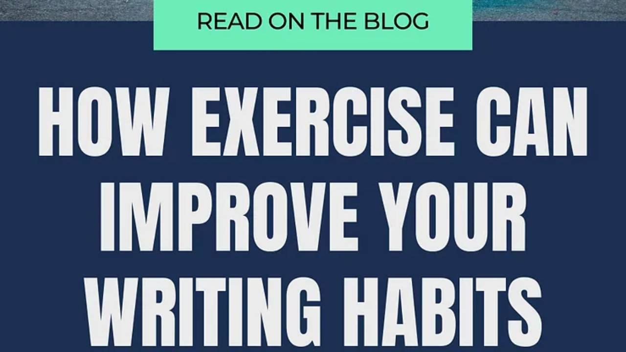 How exercise can improve your writing habits