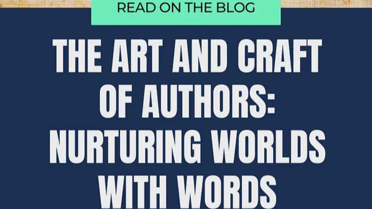The Art and Craft of Authors: Nurturing Worlds with Words