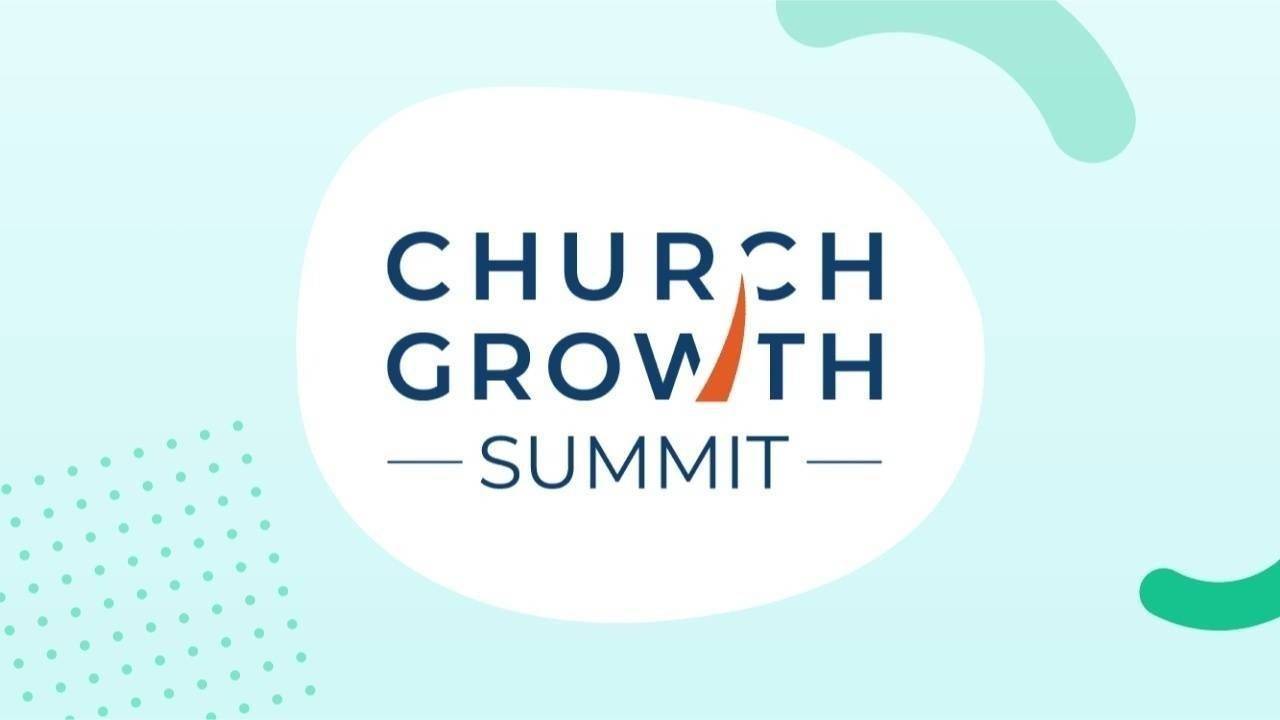 Church Growth Summit | For Pastors, Executive Pastors, Church Leaders
