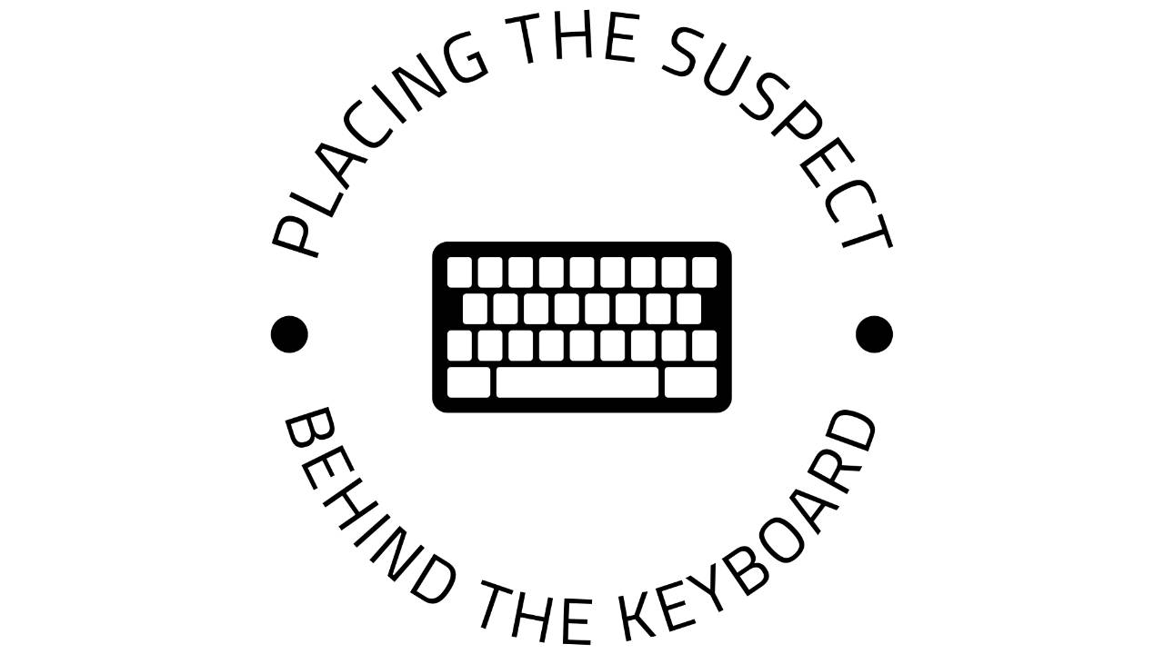 Placing the Suspect Behind the Keyboard