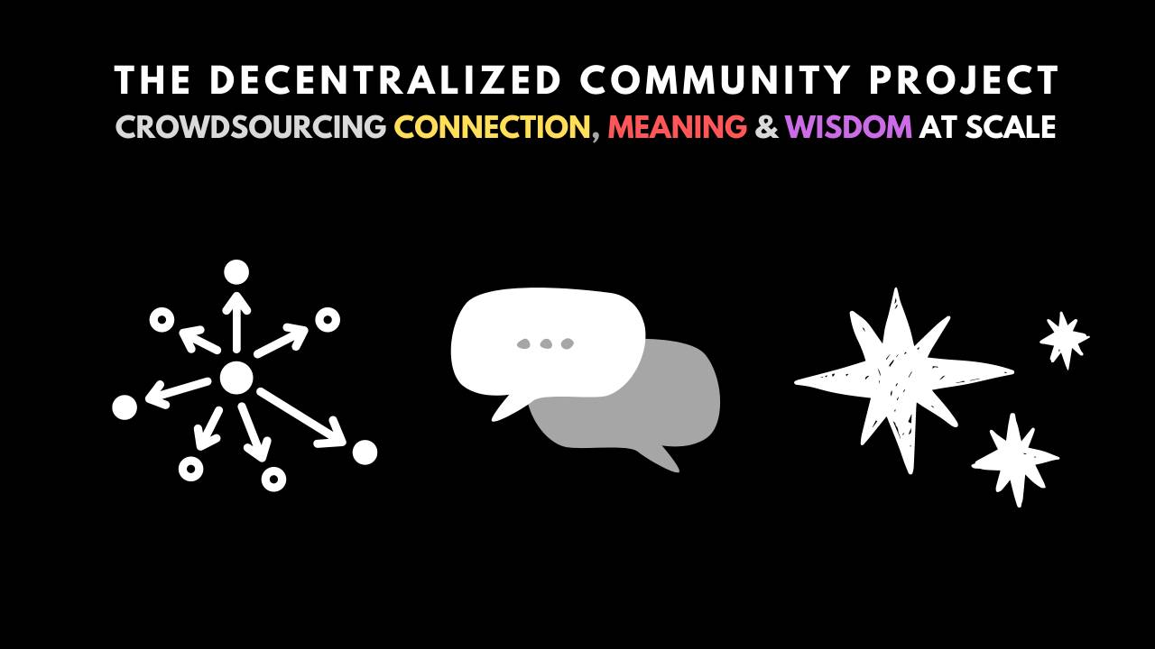The Decentralized Community Project - Upgrading How Humanity Gathers