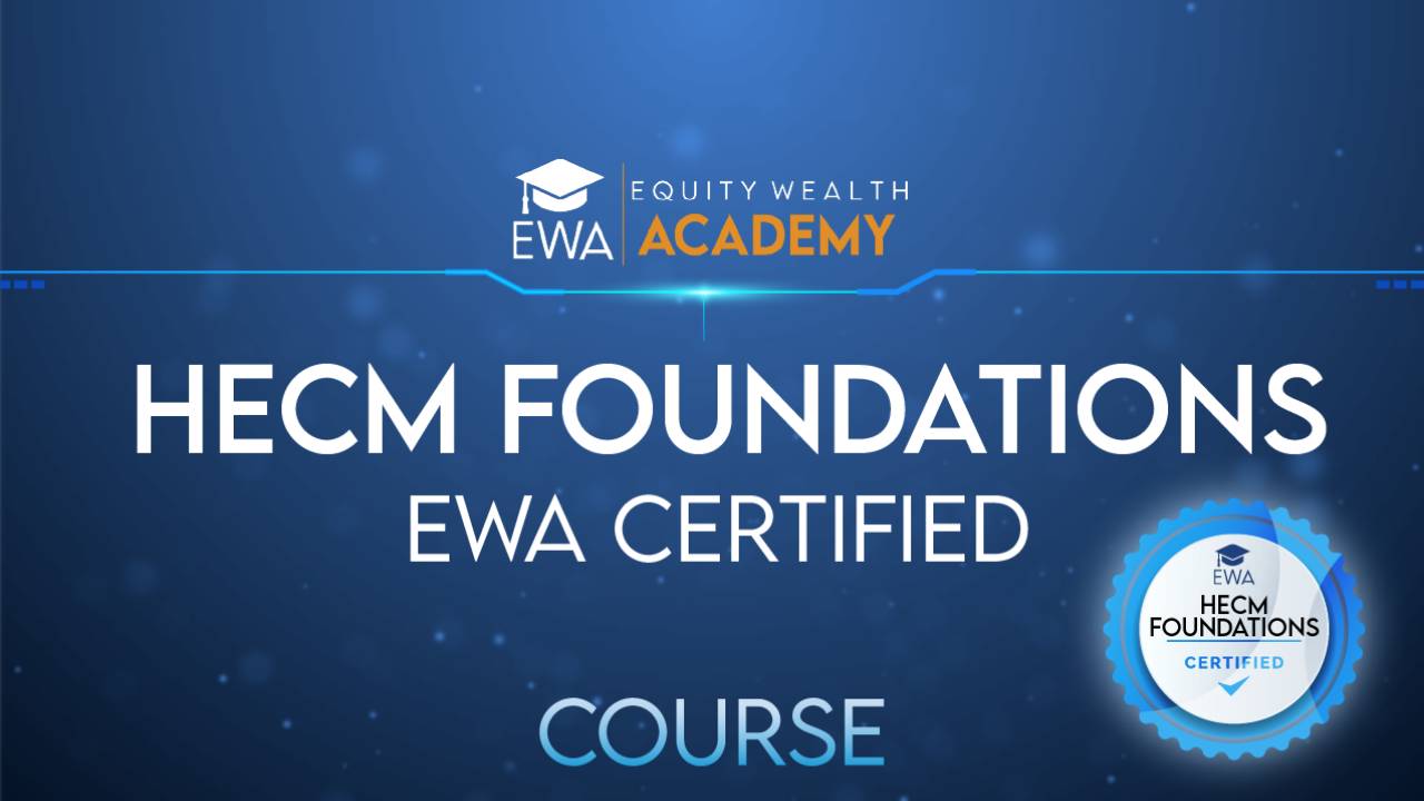 HECM Foundations - EWA Certified Course