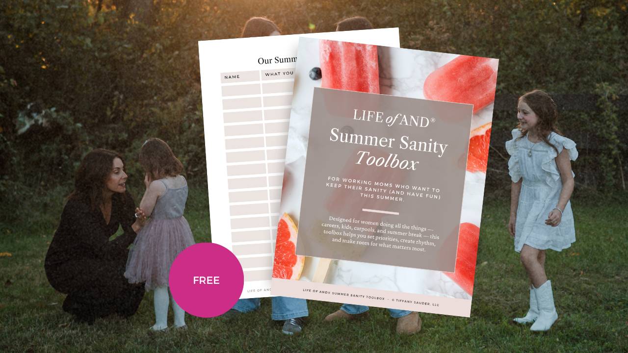 Summer Sanity Toolbox for Working Moms | Tiffany Sauder
