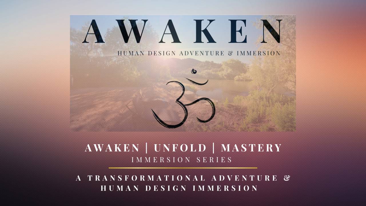 Awaken | Human Design Immersion and Adventure