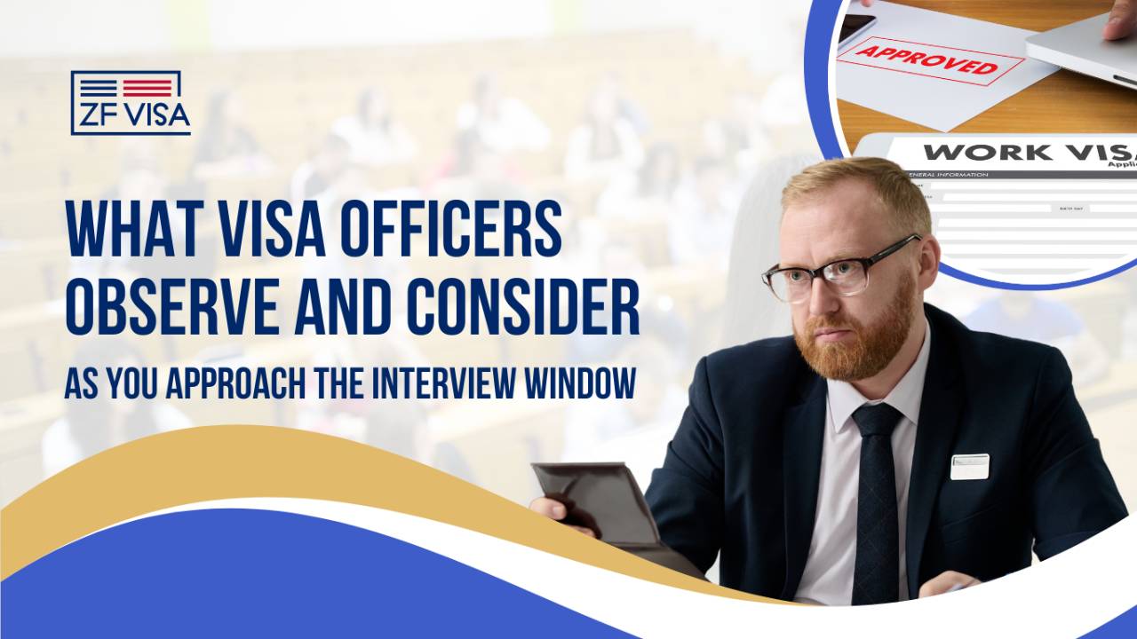 What Visa Officers Observe and Consider