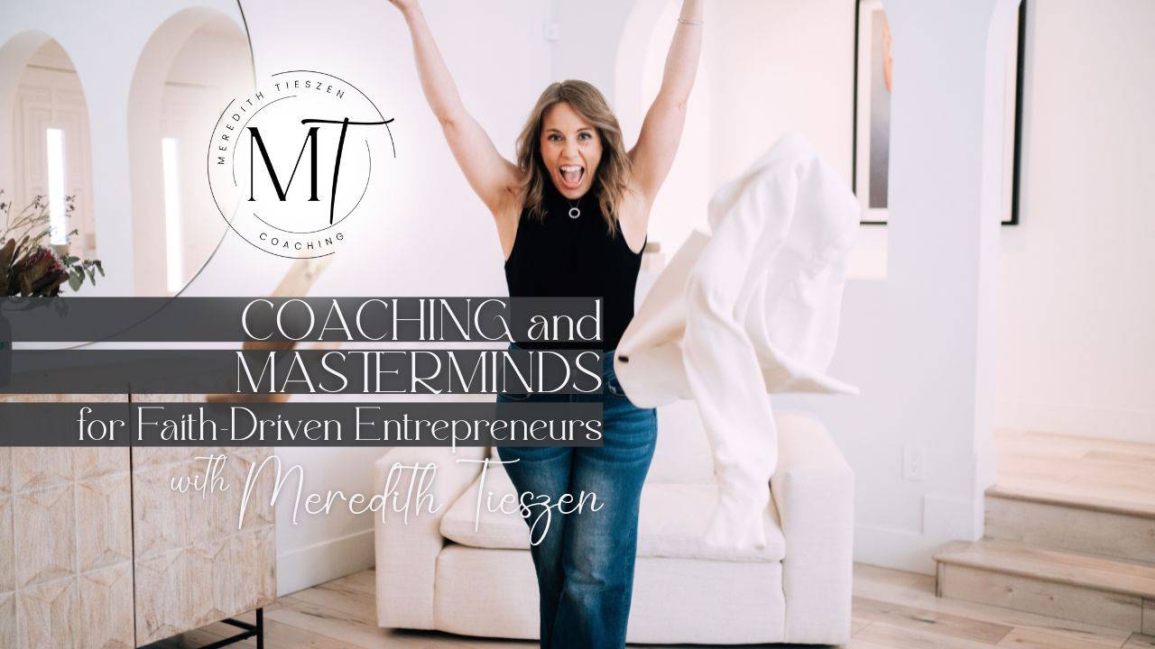 Empowering Faith-Driven Entrepreneurs | Meredith Tieszen Coaching