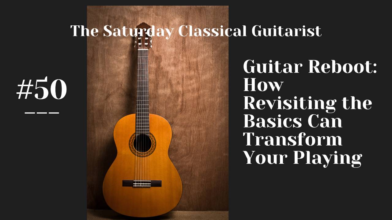 Guitar Reboot: How Revisiting the Basics Can Transform Your Playing