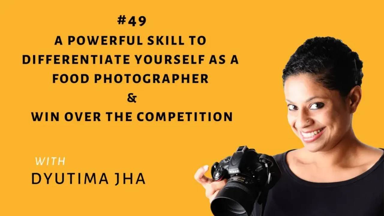 #49 – A powerful skill to differentiate yourself as a food photographer ...