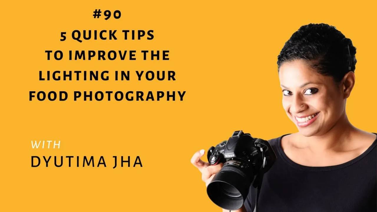 #90 - 5 quick tips to improve the lighting in your food photography