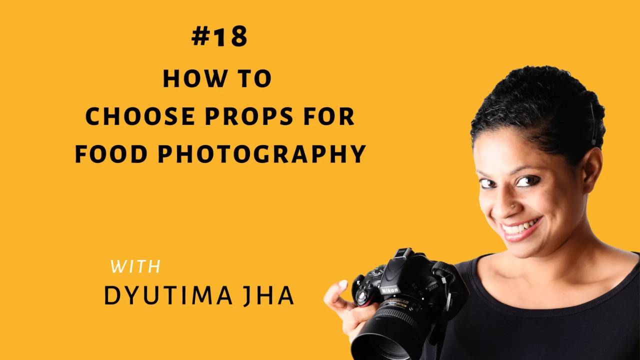#18 - How to choose props for food photography