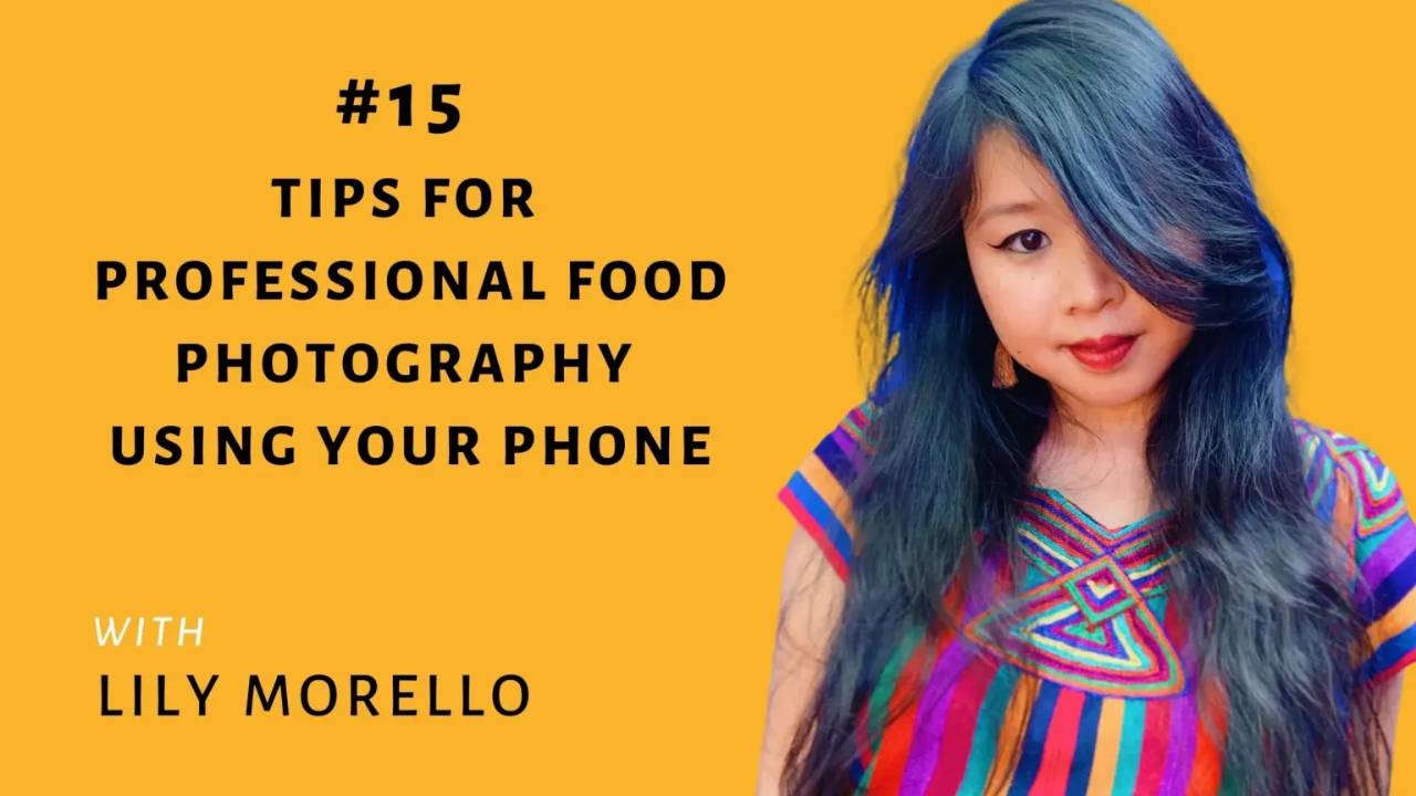 #15 - Tips for professional food photography using your phone