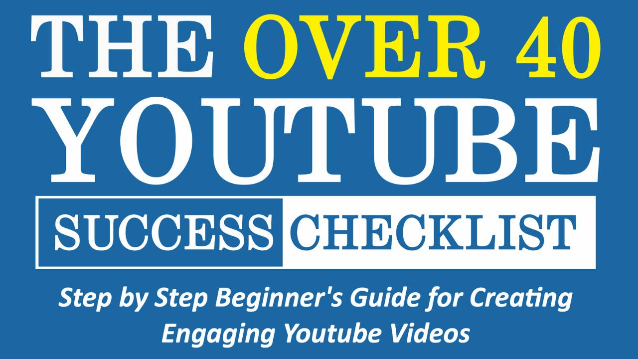"Over 40" Youtube Success Guide (Checklist)